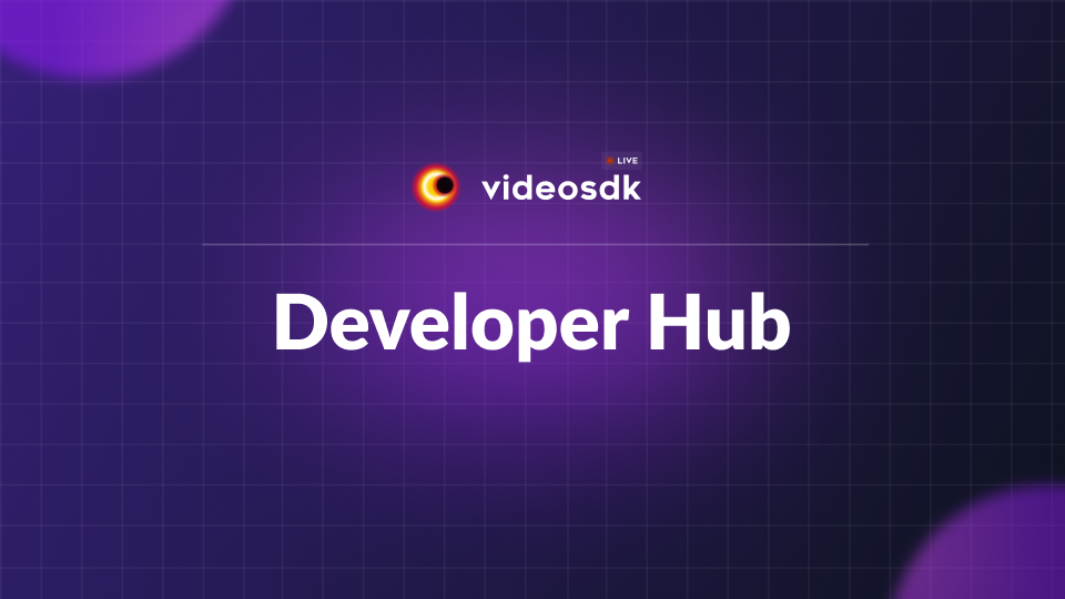Learning Hub for Developers - VideoSDK